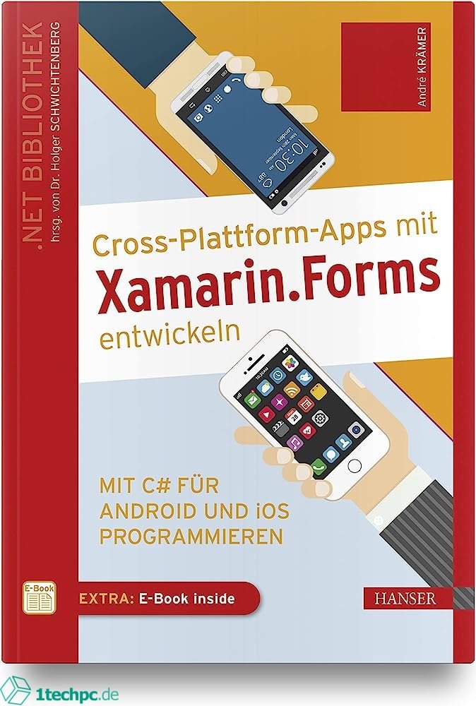 Cross-Plattform-Entwicklung mit Xamarin: Apps für iOS, Android und ... Cross-Plattform-Entwicklung mit Xamarin: Apps für iOS, Android und ...