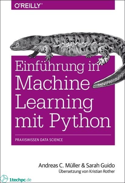 Machine Learning mit Python: Eine Einführung in maschinelles Lernen